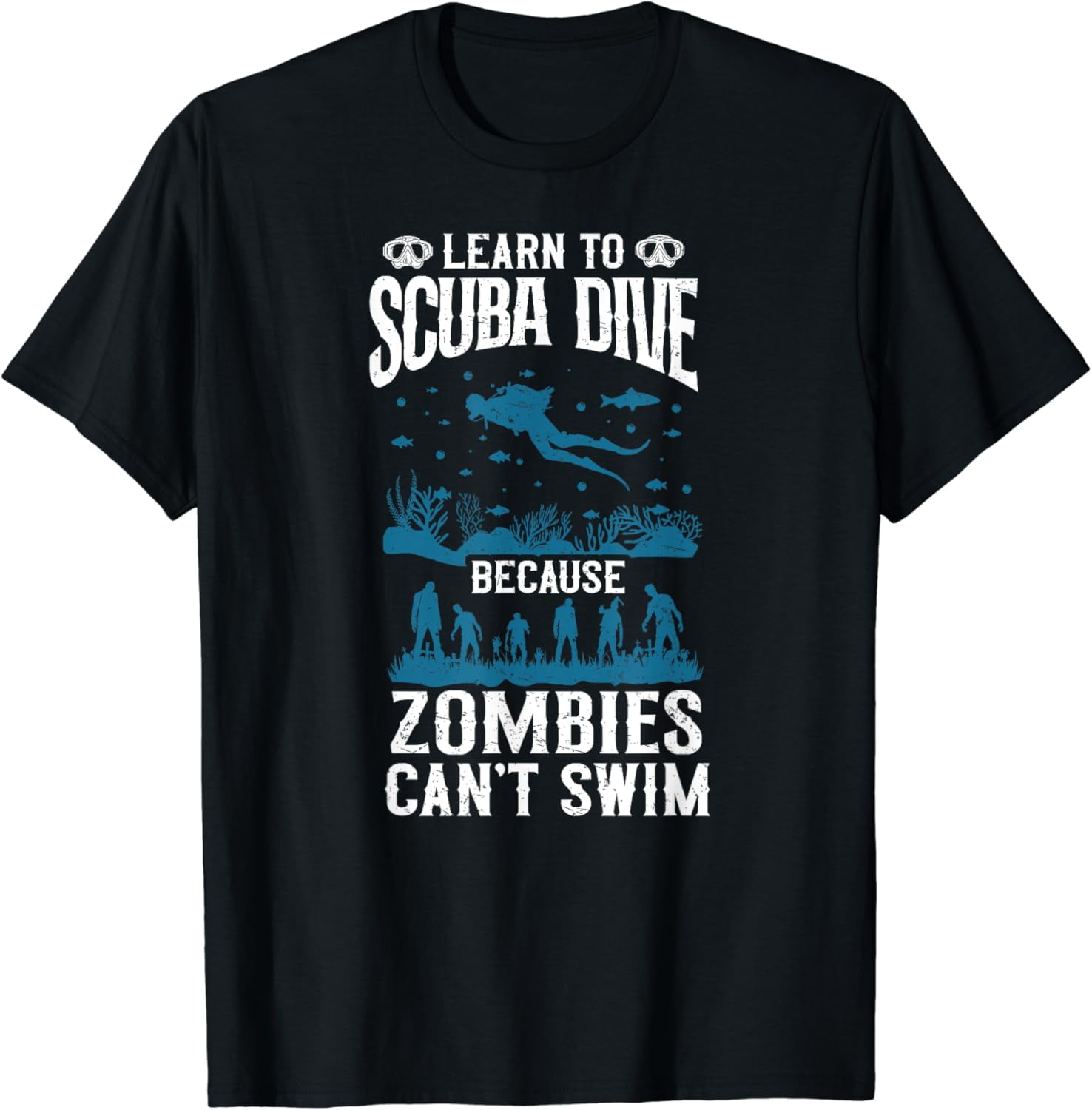 Diving Diver Learn To Scuba Dive Zombies Can't Swim T-Shirt - Walmart.com
