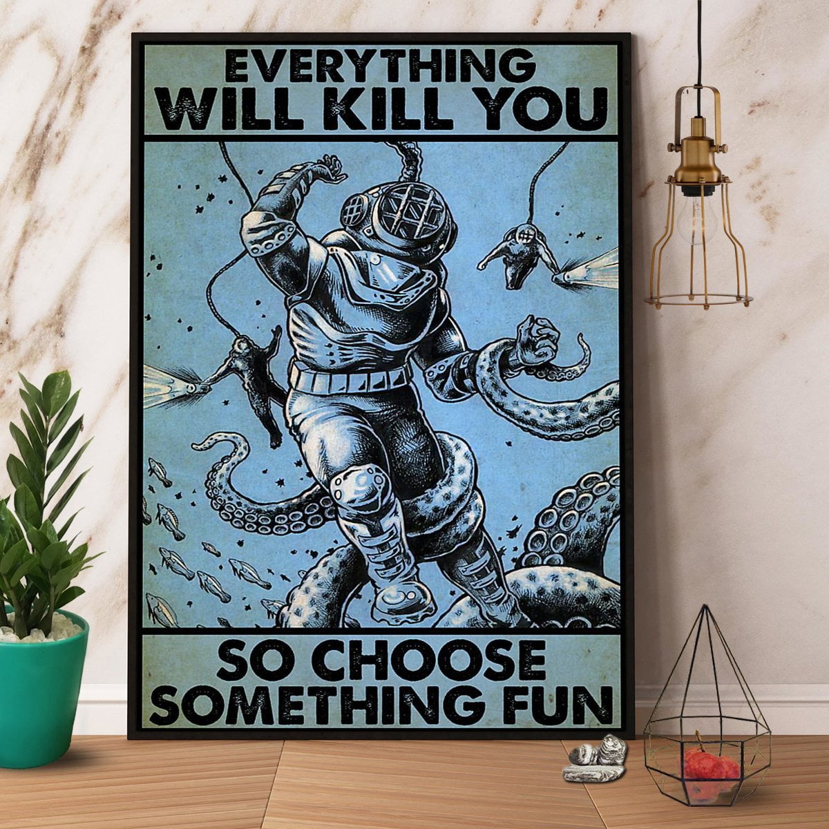 Diving Everything Will Kill You Choose Something Fun Paper Poster No ...