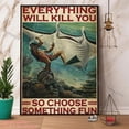 Diving Everything Will Kill You So Choose Something Fun Paper Poster ...