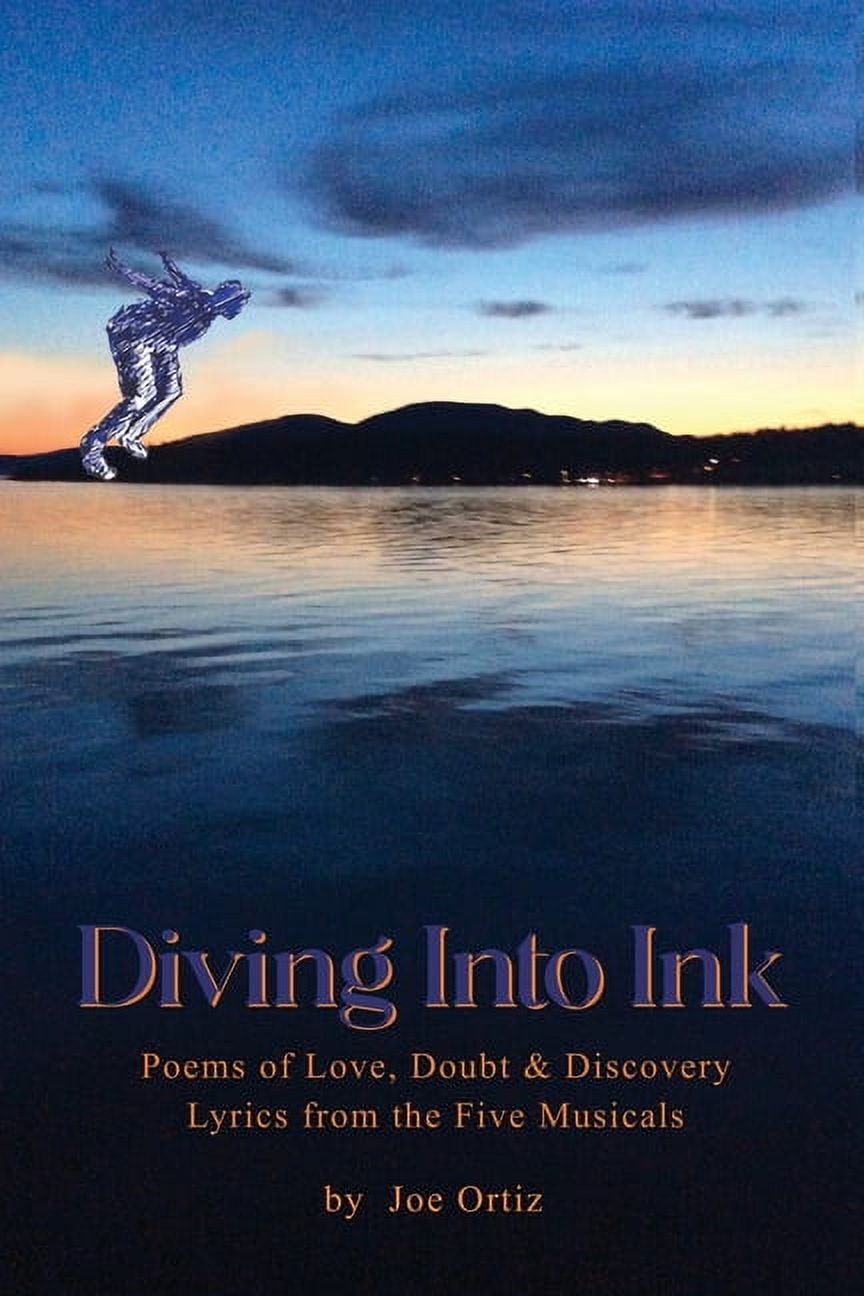 Diving into Ink: Poems of Love, Doubt, & Discovery and Lyrics from the ...
