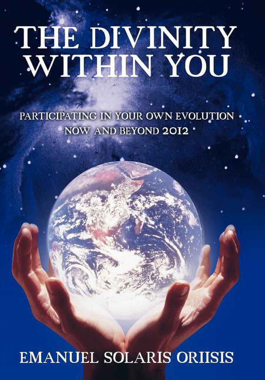 Divinity Within You : Participating in Your Own Evolution Now and ...