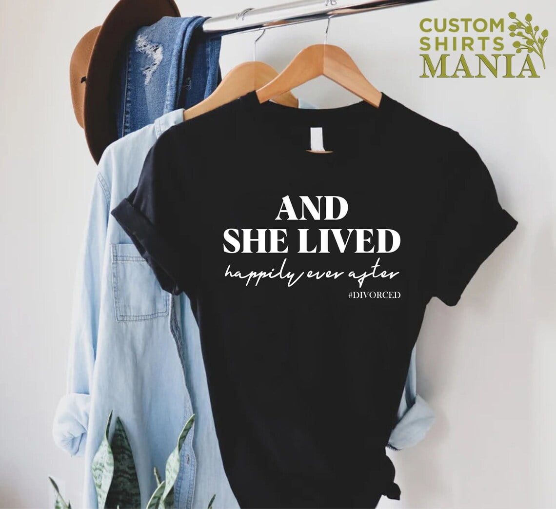 Divorce Shirt, And She Lived Happily Ever After Divorced Shirt, Newly ...