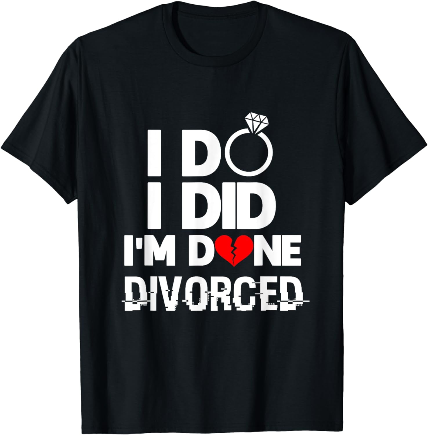 Divorcement I Do I Did I'm Done Divorced Divorce Party T-Shirt ...