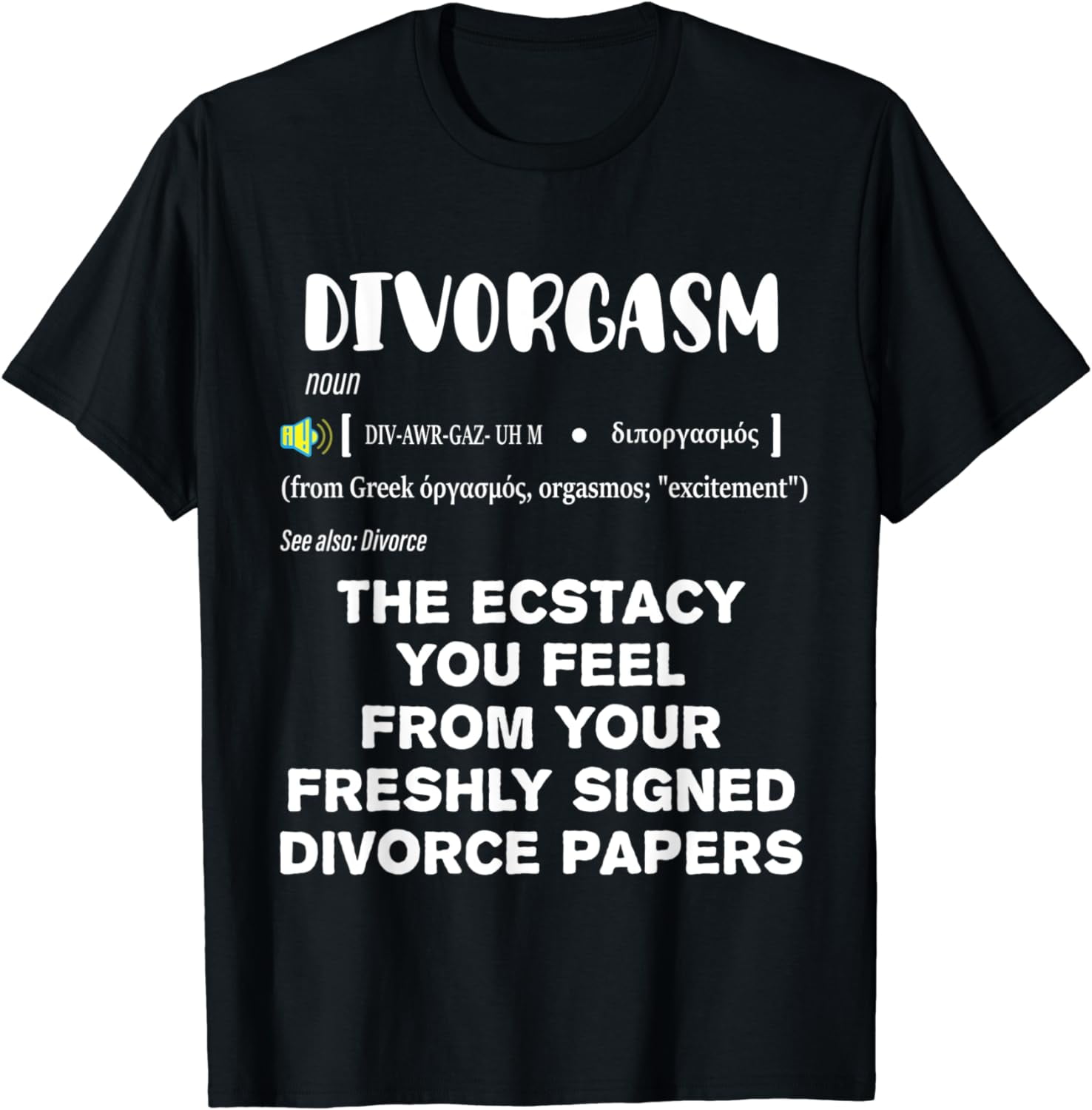 Divorgasm Funny Divorced Single Mom Divorce Party Squad T-Shirt ...