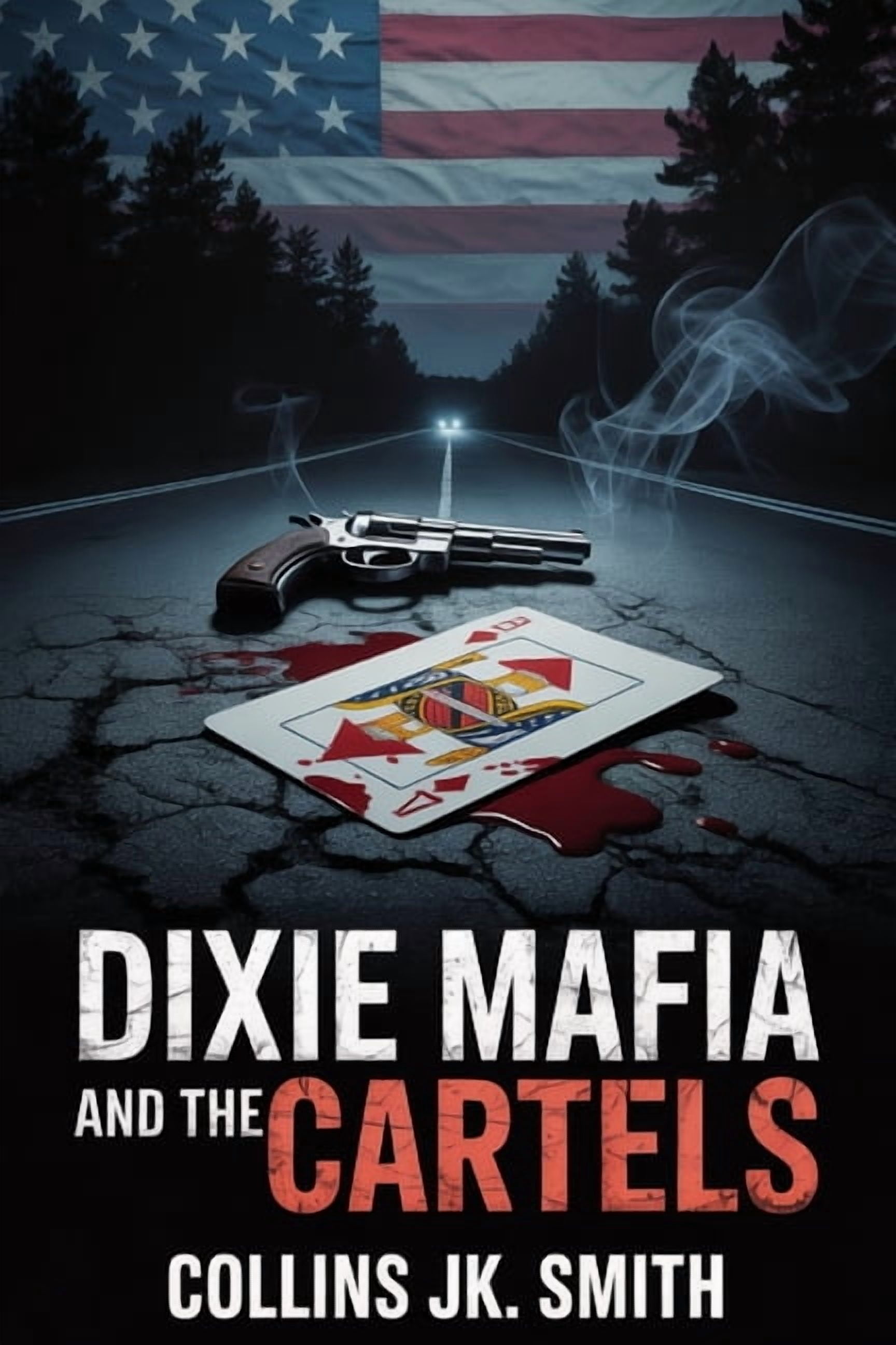 Dixie Mafia and the Cartels: Moonshine, Murder, and Political ...