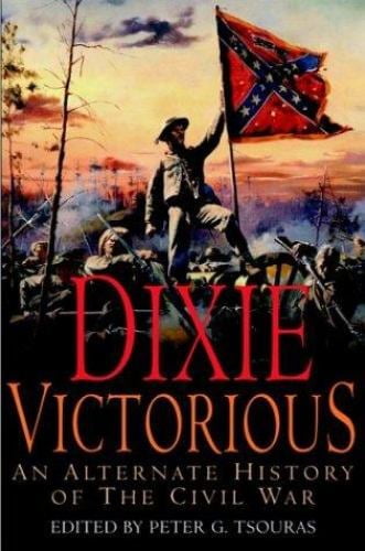 Pre-Owned Dixie Victorious: An Alternate History of the Civil War ...