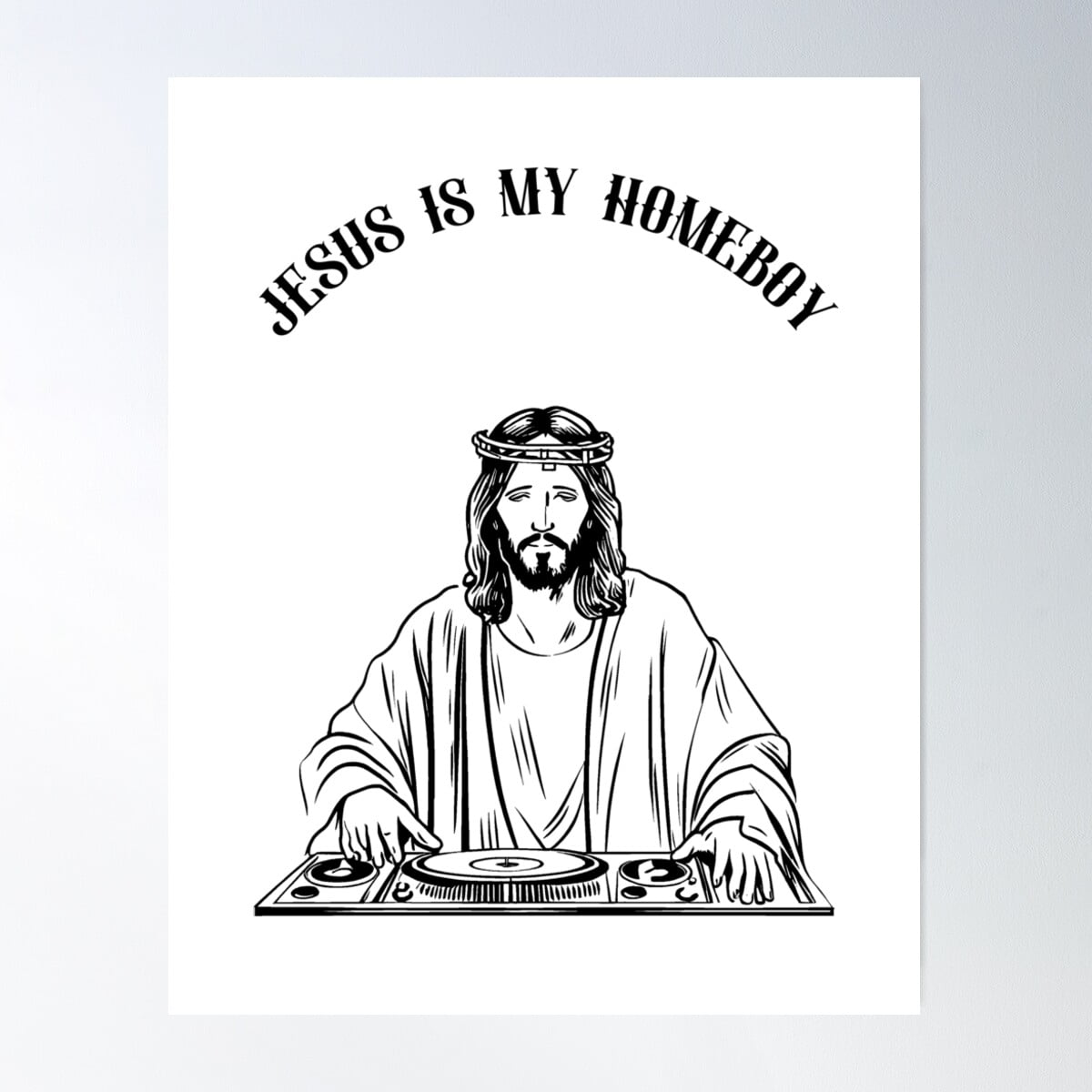 Dj Jesus - Jesus Is My Homeboy Poster Wall Art, Modern Wall Decor For ...