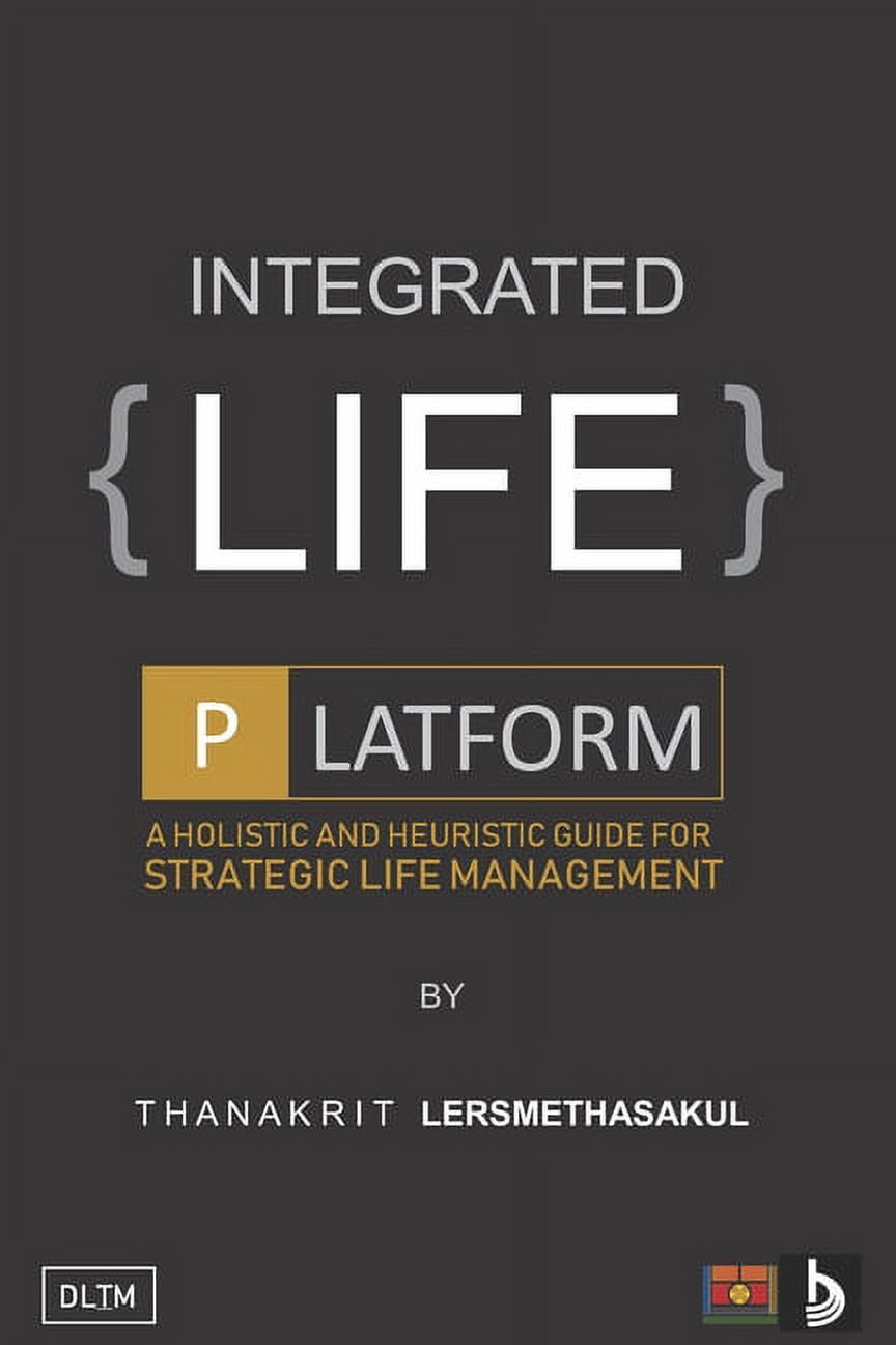 Dltm: Integrated Life Platform: A Holistic And Heuristic Guide For ...
