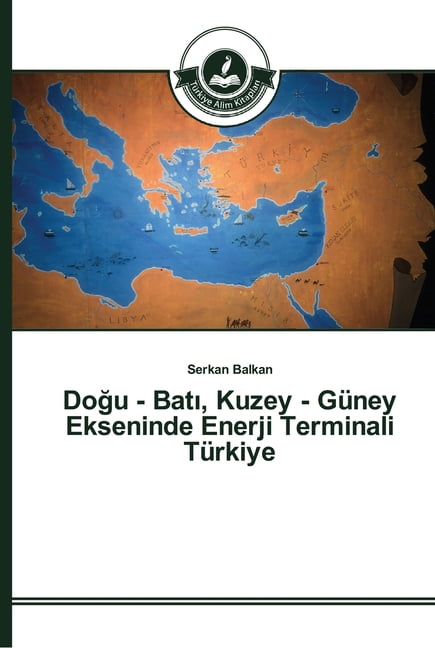 Doğu - Batı, Kuzey - Güney Ekseninde Enerji Terminali Türkiye (Paperback) - Walmart.com