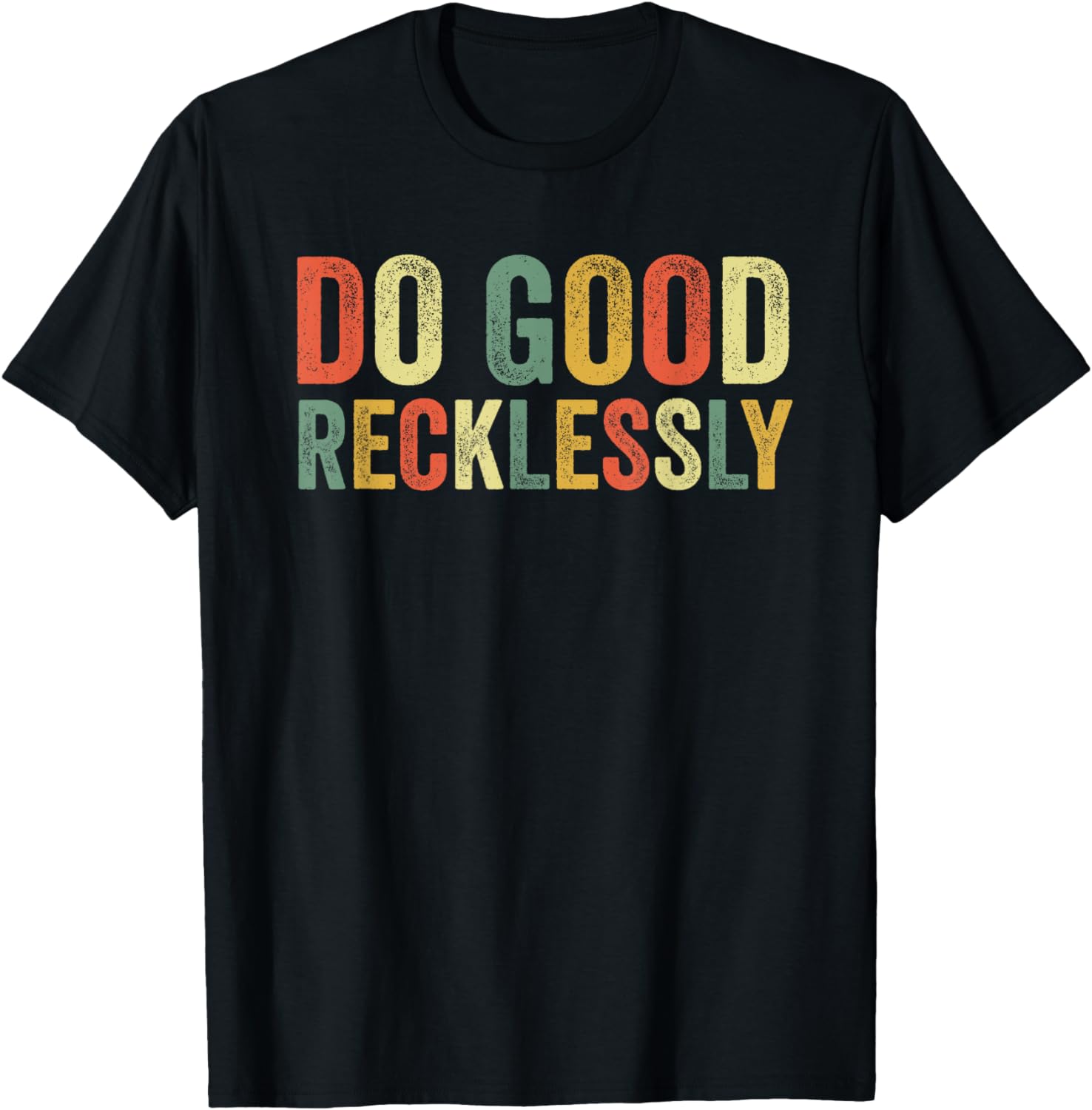 Do Good Recklessly Funny Saying Meme Kindess Matters Kind T-Shirt ...