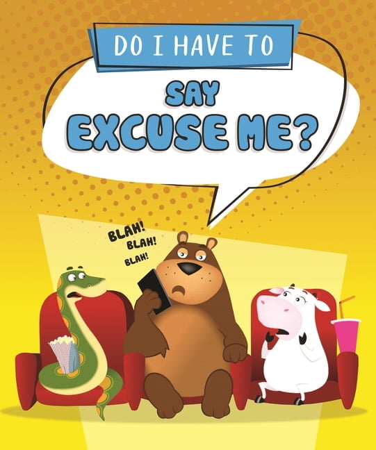 Do I Have To...? Series #2 Do I Have to Say Excuse Me?, (Hardcover ...