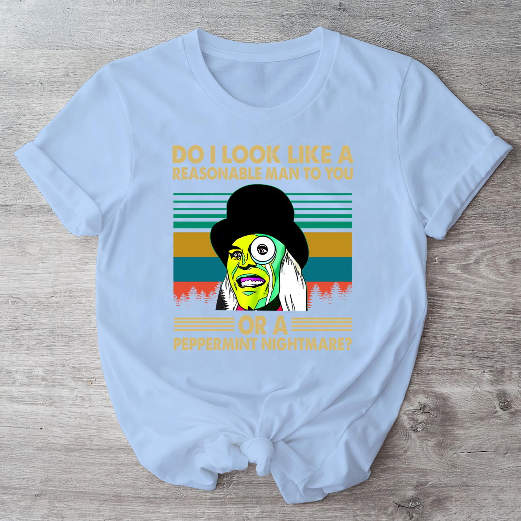 Do I Look Like A Reasonable Man Vintage T-Shirt, Halloween Shirt, The ...