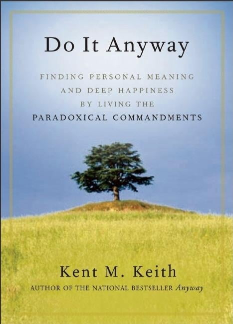 Do It Anyway : Finding Personal Meaning and Deep Happiness by Living ...