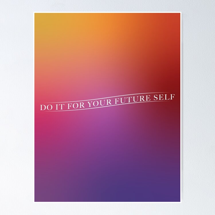 Do It For Your Future Self Poster- Unframed Poster | Wall Art | Perfect ...