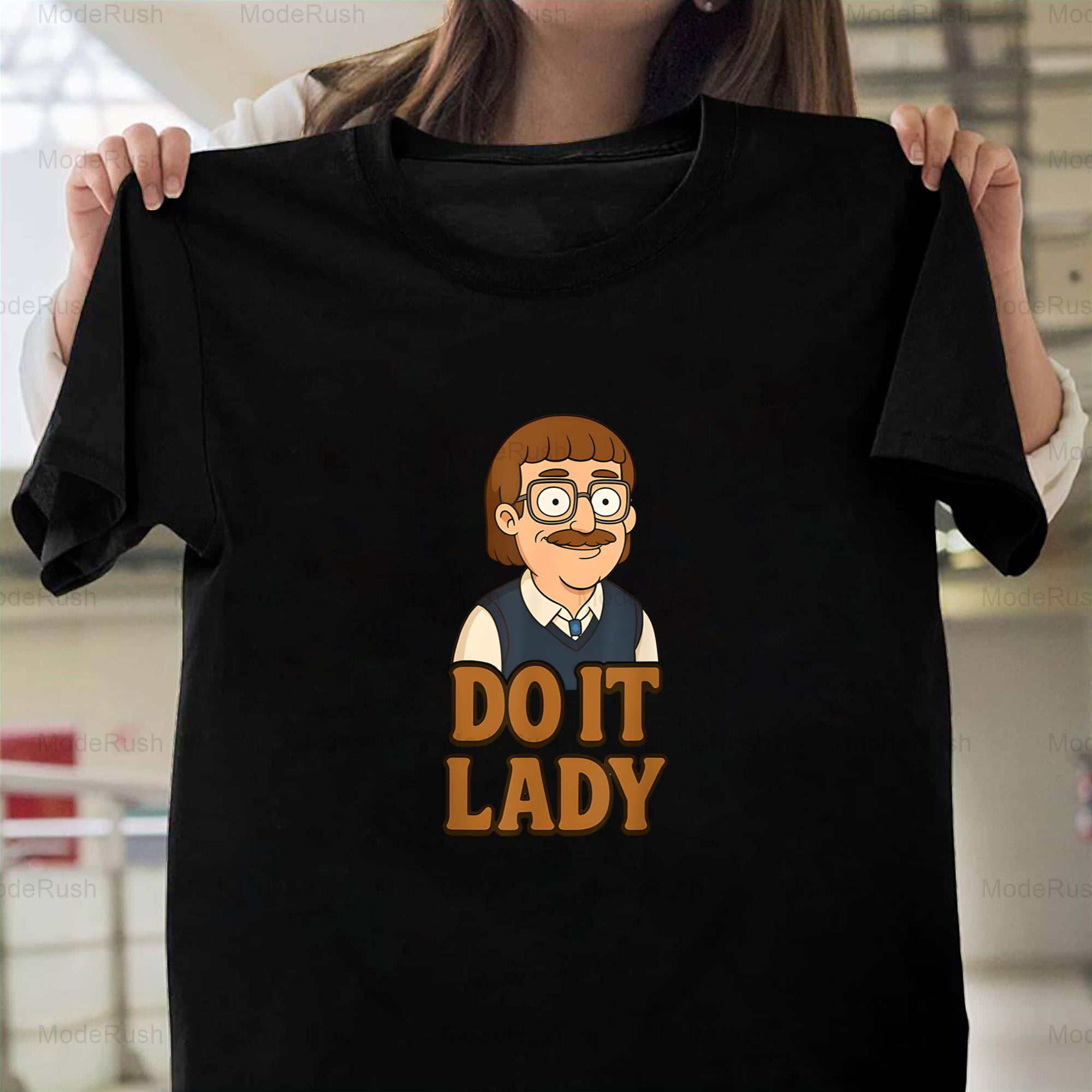 Do It Lady Chit Funny Sarcastic Saying Bold Humor Graphic New Unisex T ...