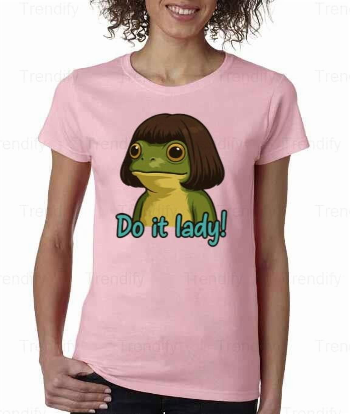 Do It Lady Frog Meme Viral TikTok Funny Cartoon Frog Graphic T Shirt up ...