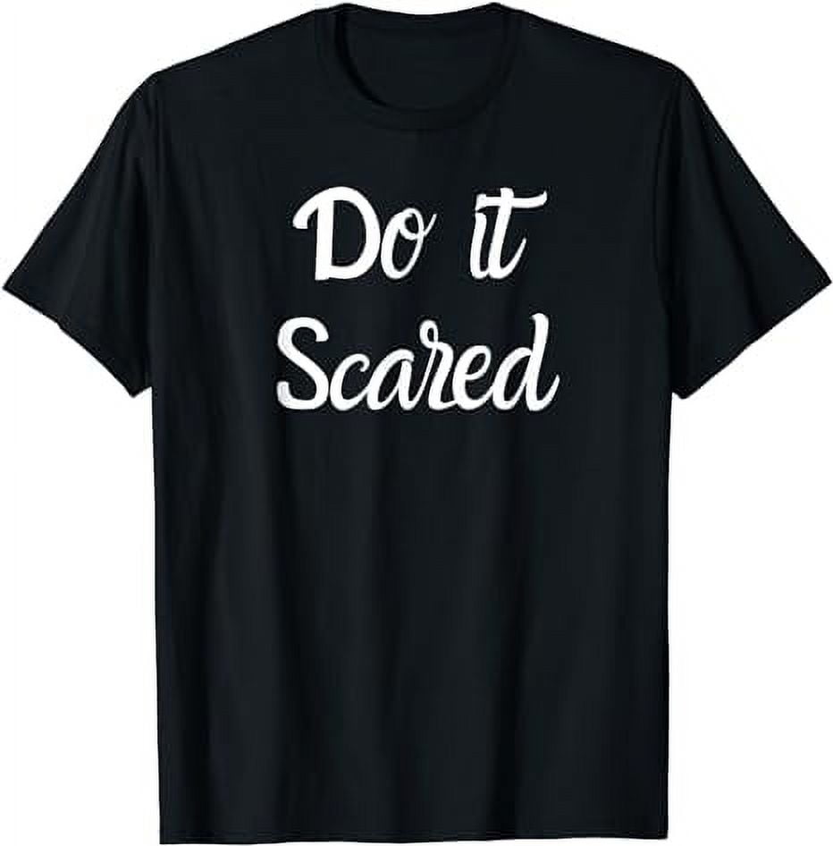 Do It Scared Inspires Courage Motivational T-Shirt - Walmart.com
