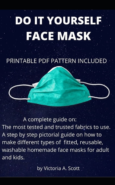 Do It Yourself Face Mask: A complete guide on the most tested and ...