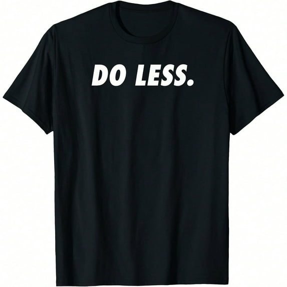 Do Less slogan T-Shirt. - Walmart.com