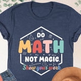 Do Math Not Magic Shirt Funny Math Teacher Shirt The Math Ain 39 t ...
