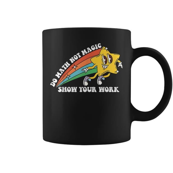 Do Math Not Magic Show Your Work Math Teacher Coffee Mugs - Walmart.com