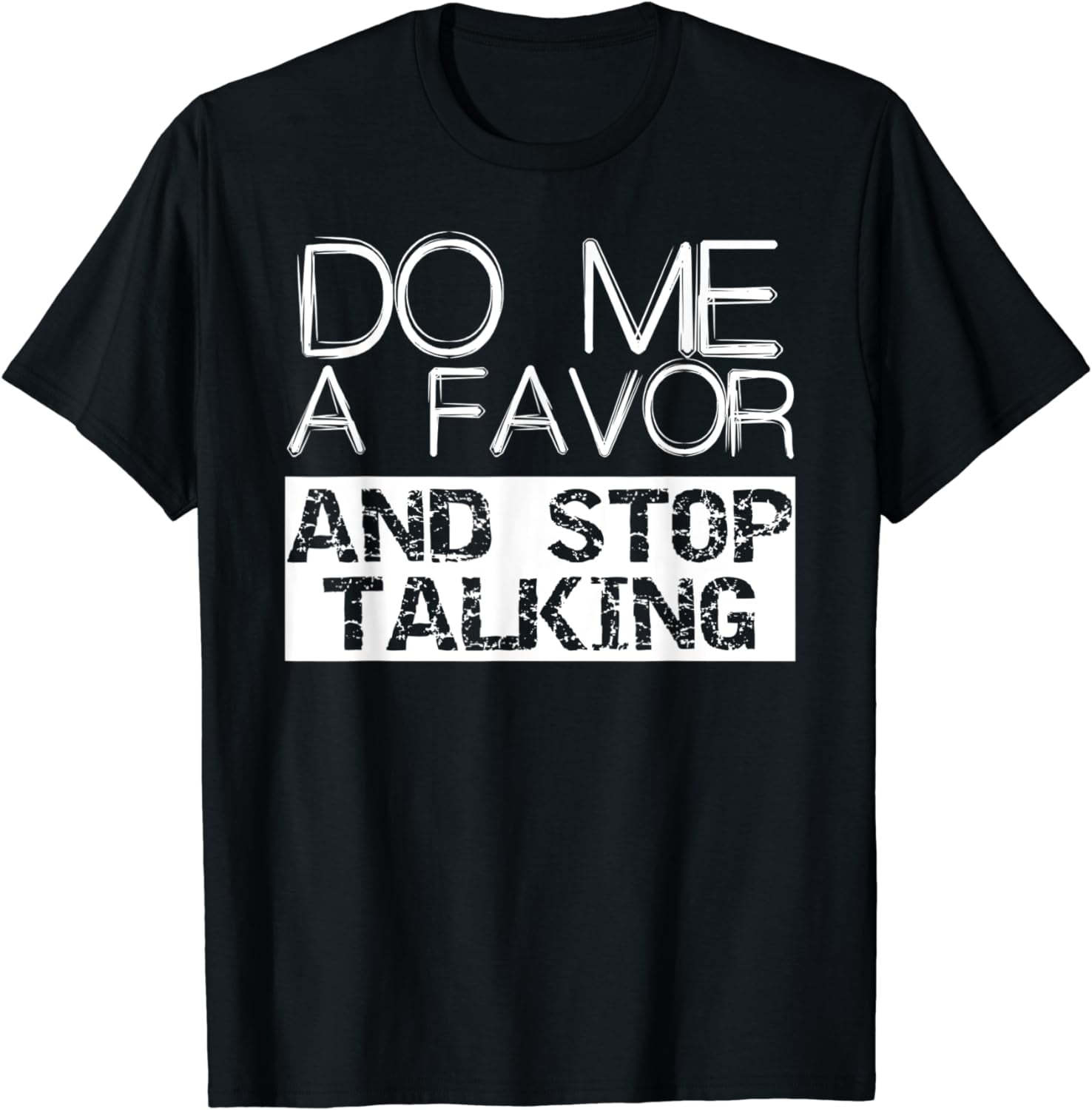 Do Me A Favor And Stop Talking Funny T Tee Shirt - Walmart.com