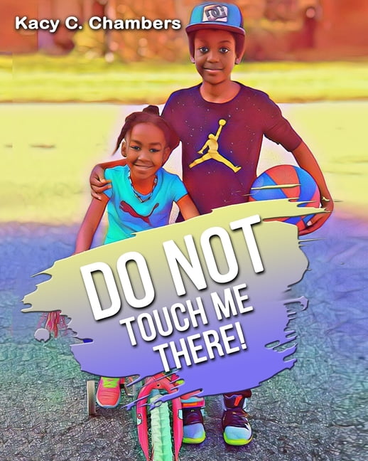 Do NOT Touch Me There!: An Important Children's Book For Staying Safe ...