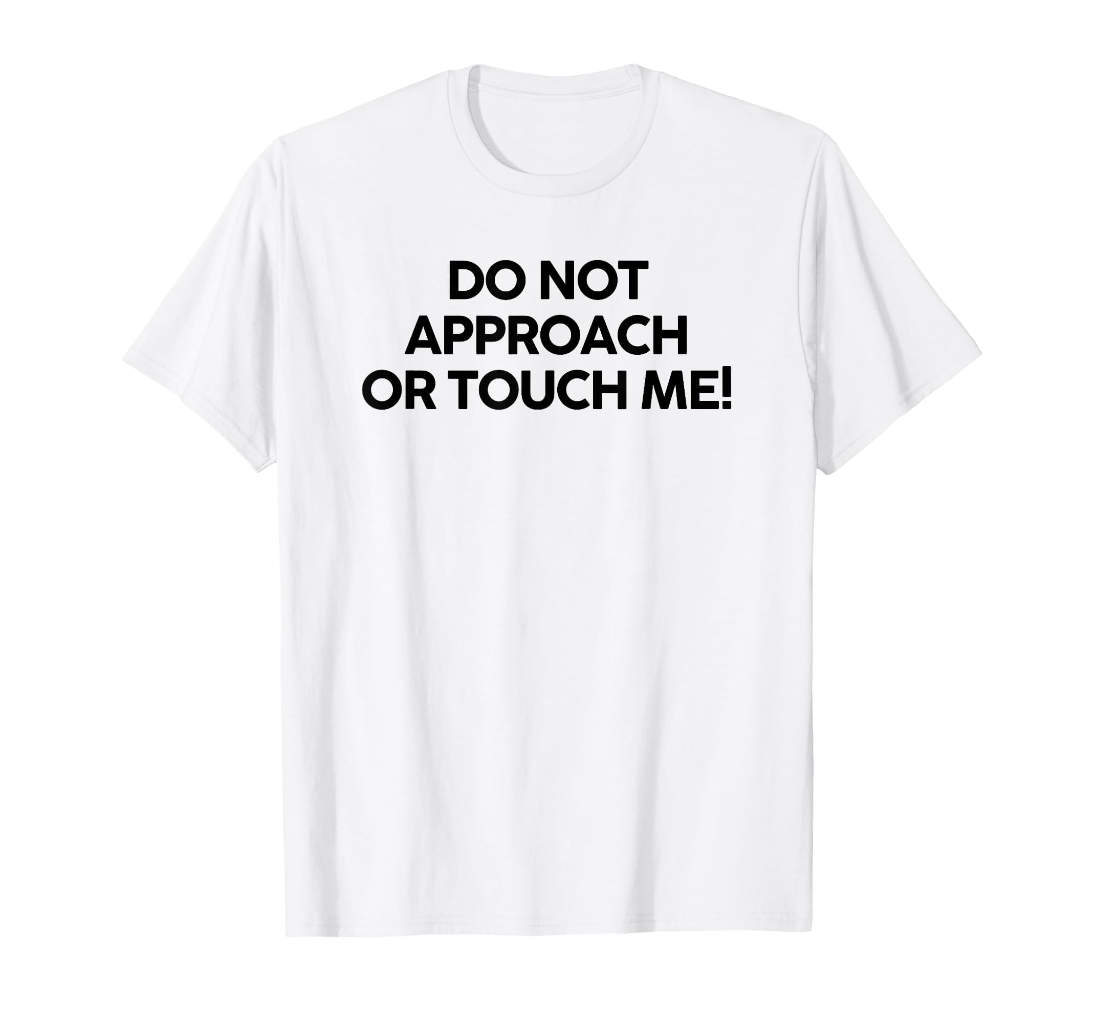 Do Not Approach Or Touch Me Physical Touch Love Language T-Shirt-S ...