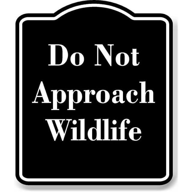 Do Not Approach Wildlife BLACK Aluminum Composite Sign 15''x18 ...