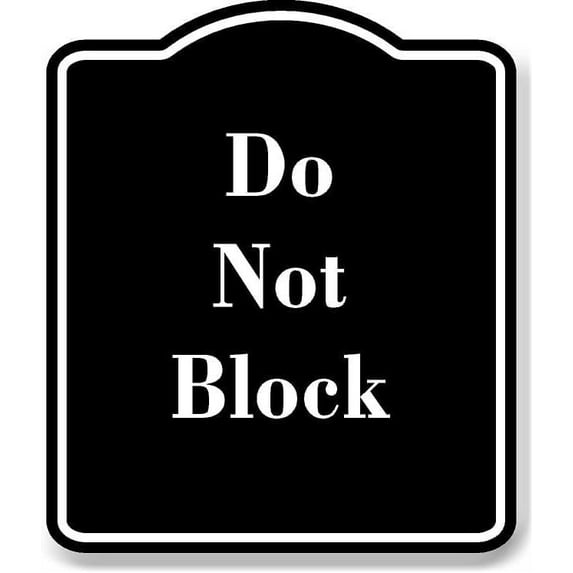 Do Not Block BLACK Aluminum Composite Sign 15''x18'' - Walmart.com