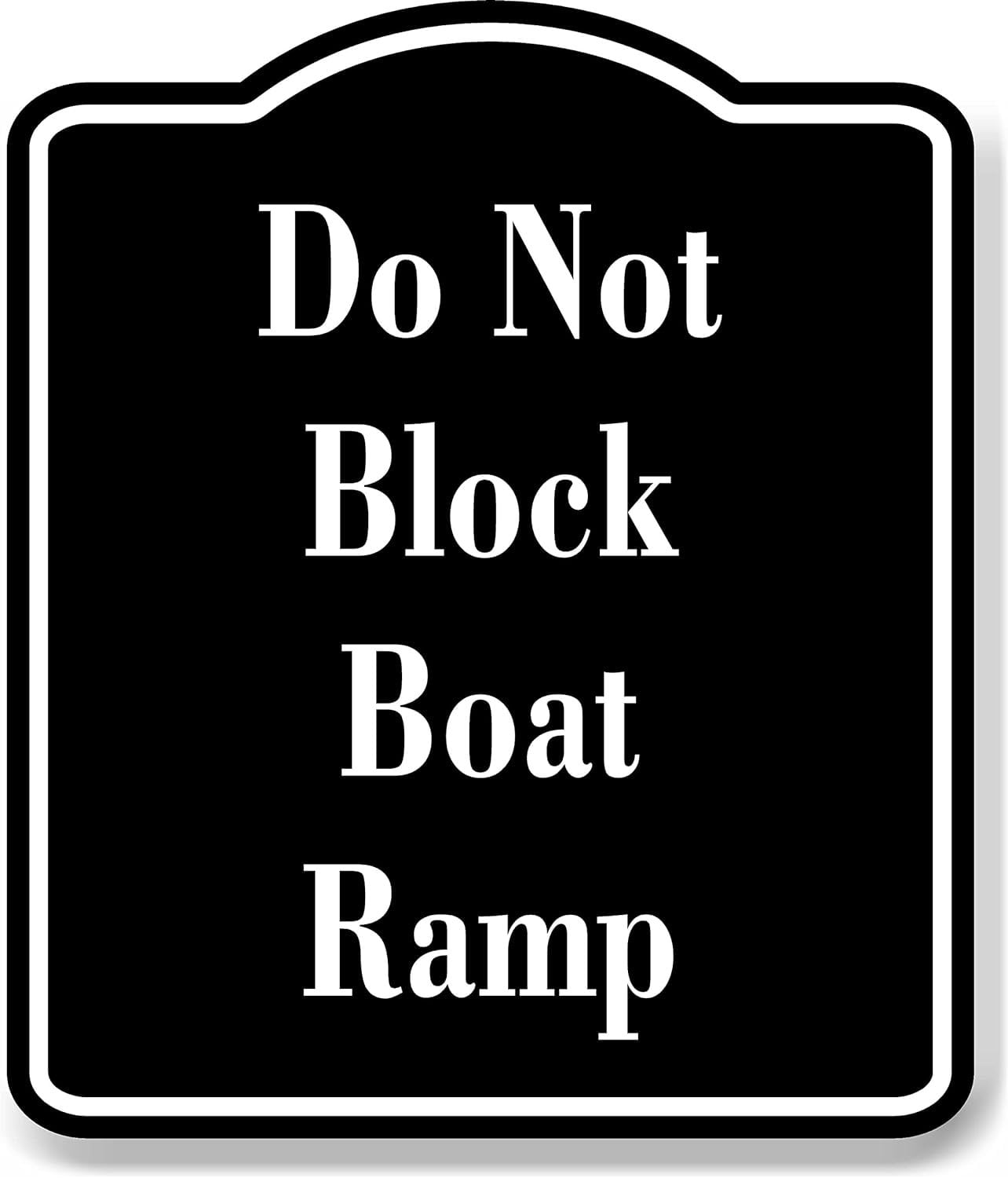 Do Not Block Boat Ramp BLACK Aluminum Composite Sign, 15"x18" - Walmart.com