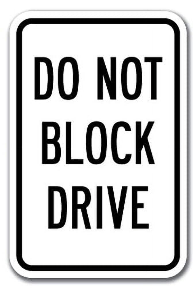Do Not Block Drive Sign 12" x 18" Heavy Gauge Aluminum Signs - Walmart.com