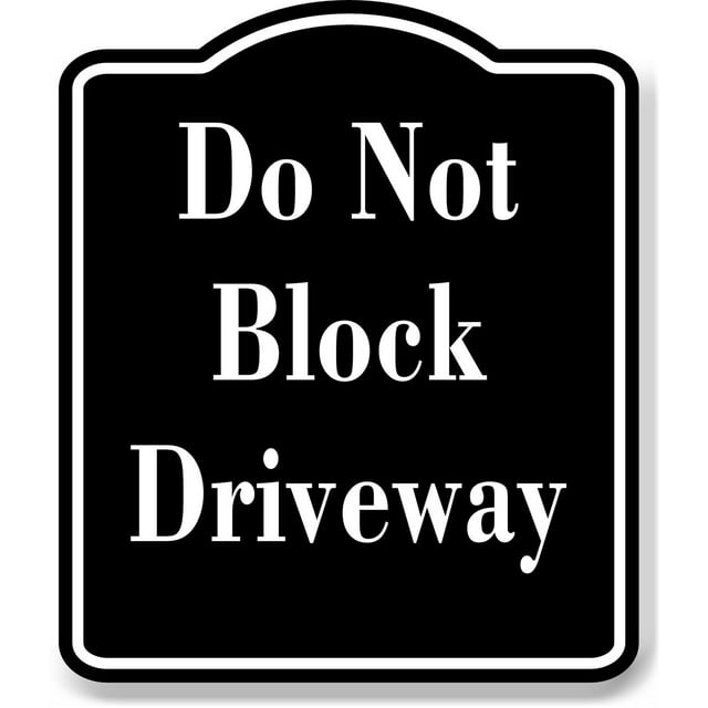 Do Not Block Driveway BLACK Aluminum Composite Sign - Walmart.com