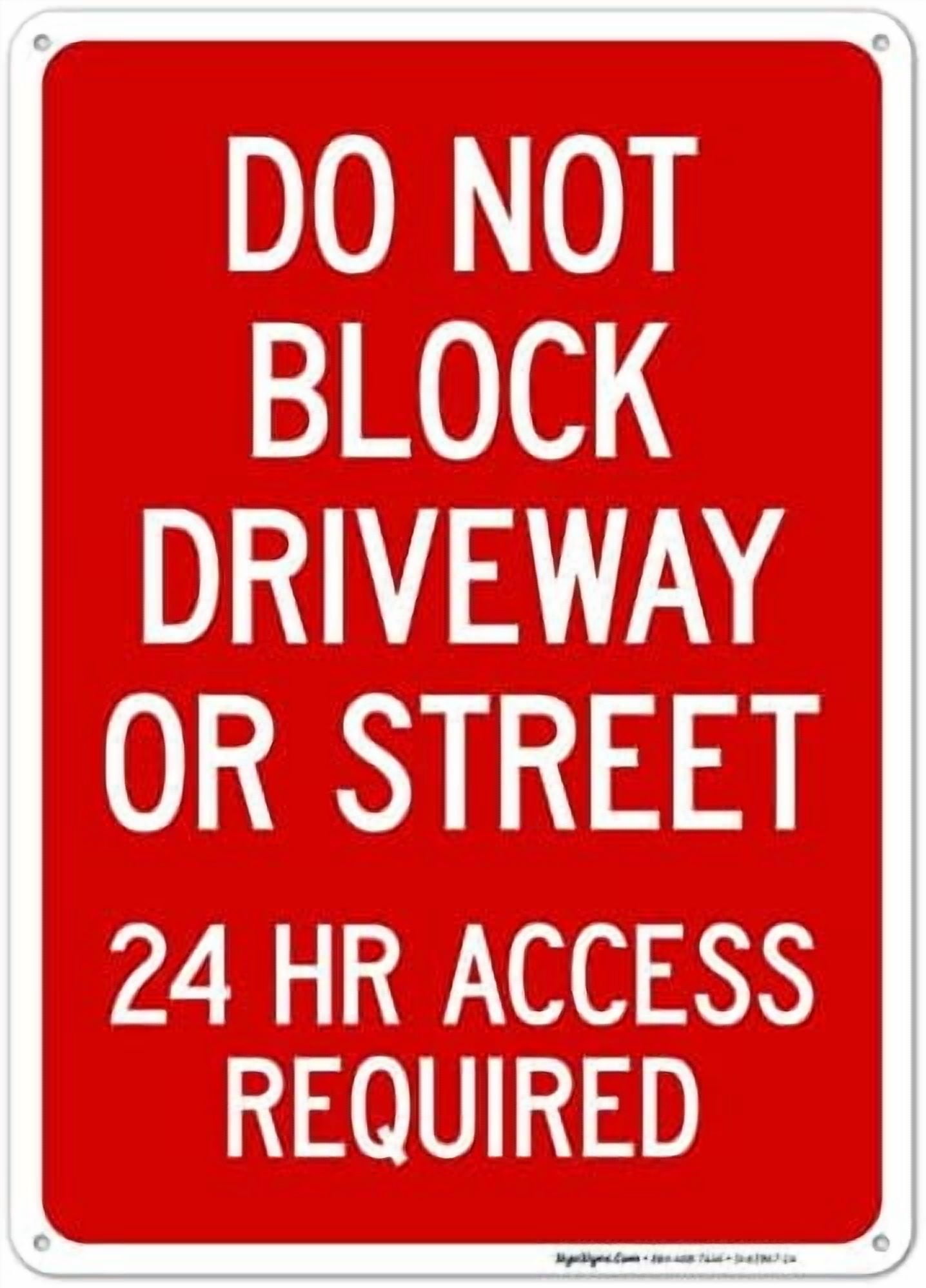 Do Not Block Driveway Or Street 24 Hour Access Required Sign, 10x14 ...