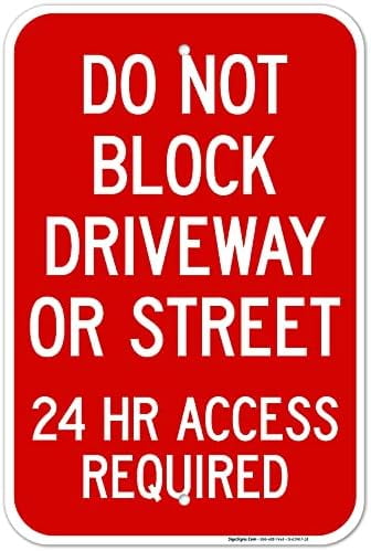 Do Not Block Driveway Or Street 24 Hour Access Required Sign, 12x18 ...