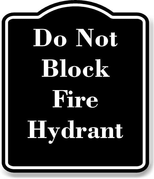 Do Not Block Fire Hydrant BLACK Aluminum Composite Sign 8.5''x10 ...