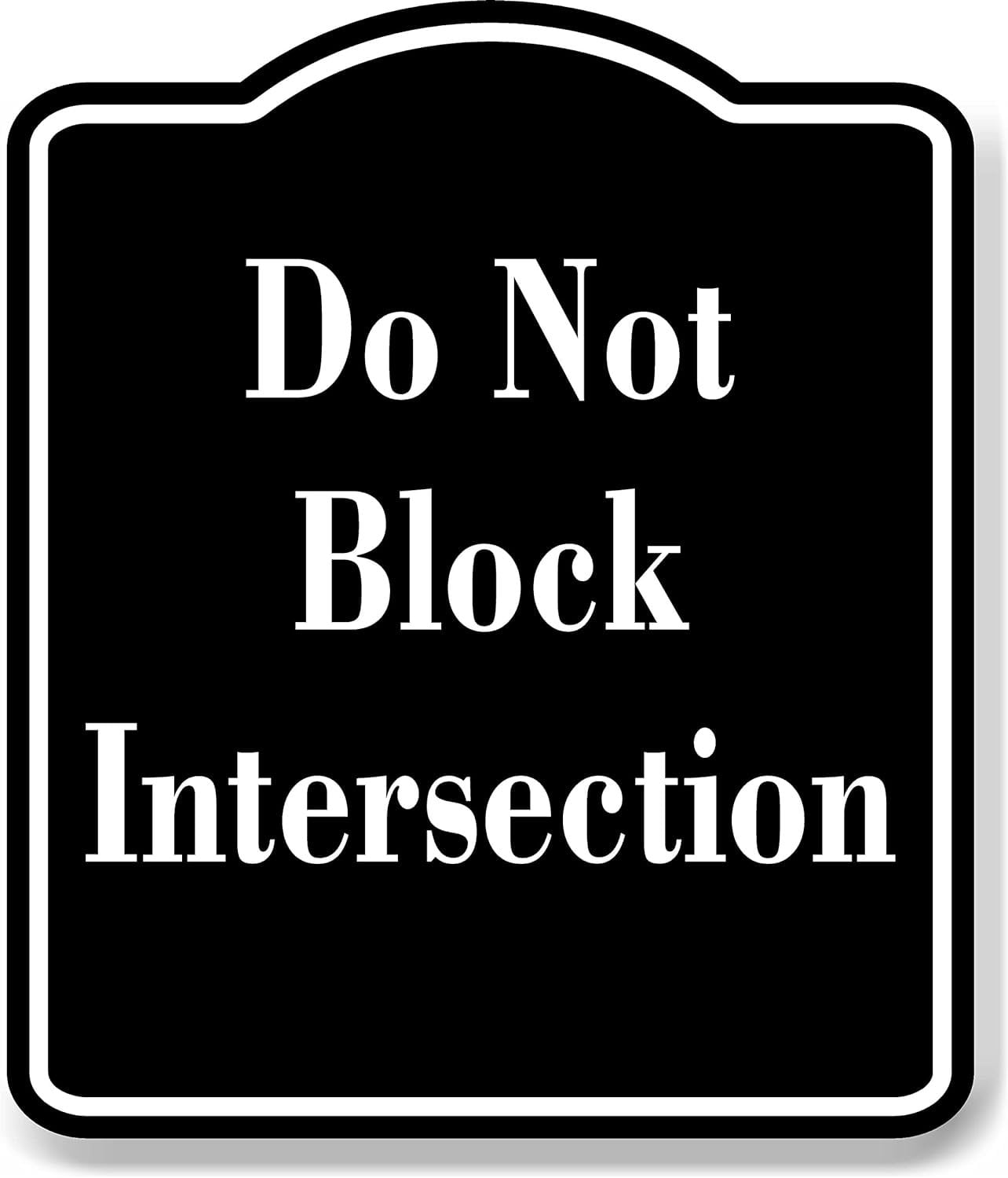 Do Not Block Intersection BLACK Aluminum Composite Sign, 8.5"x10 ...