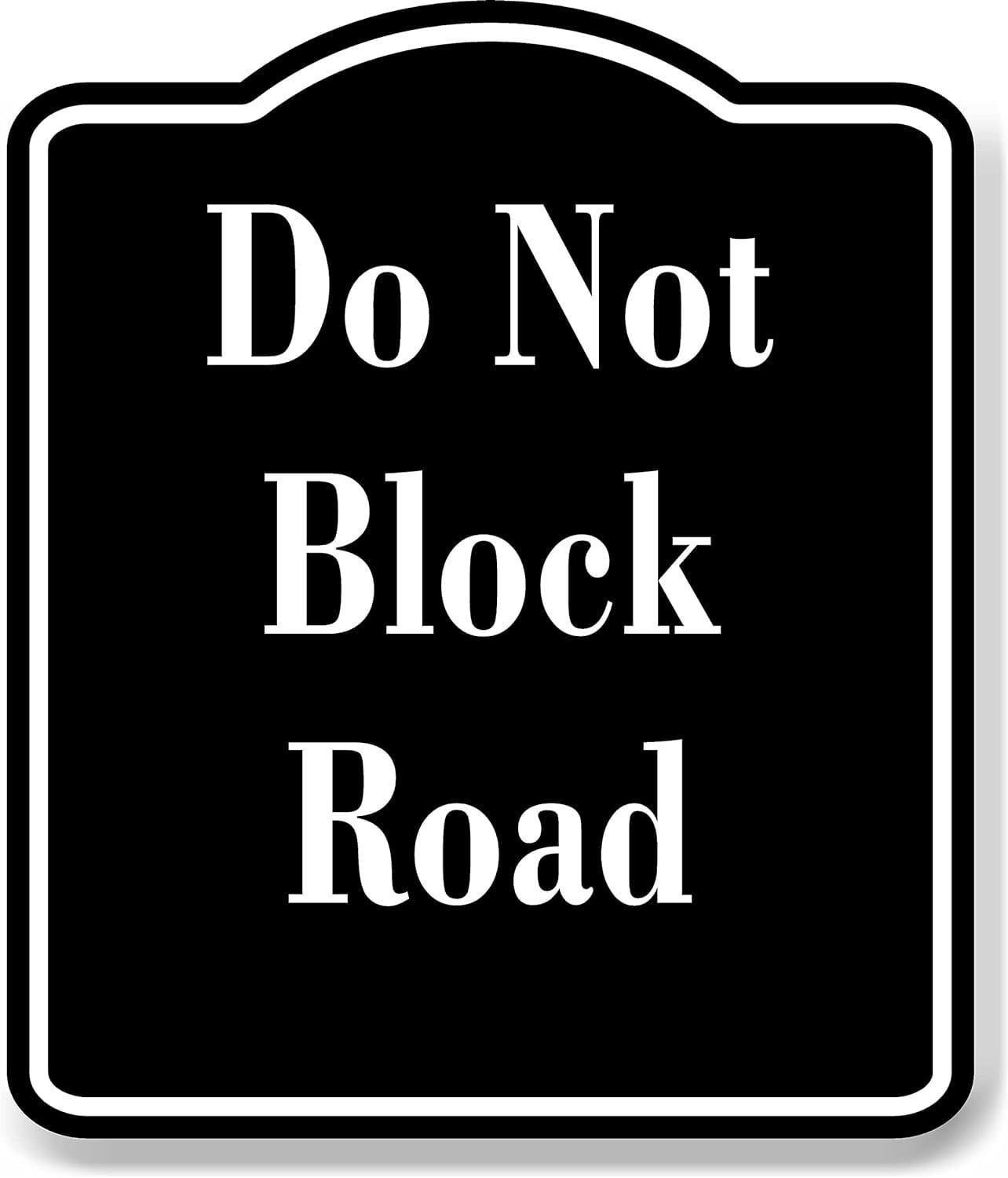 Do Not Block Road BLACK Aluminum Composite Sign, 20"24" - Walmart.com