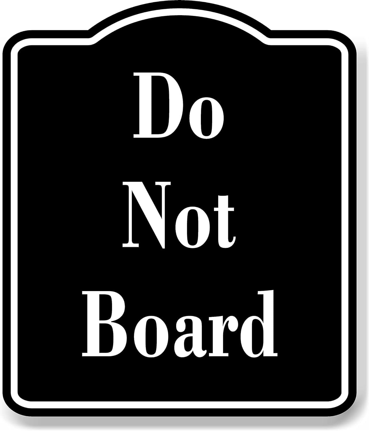Do Not Board BLACK Aluminum Composite Sign, 20"x24" - Walmart.com