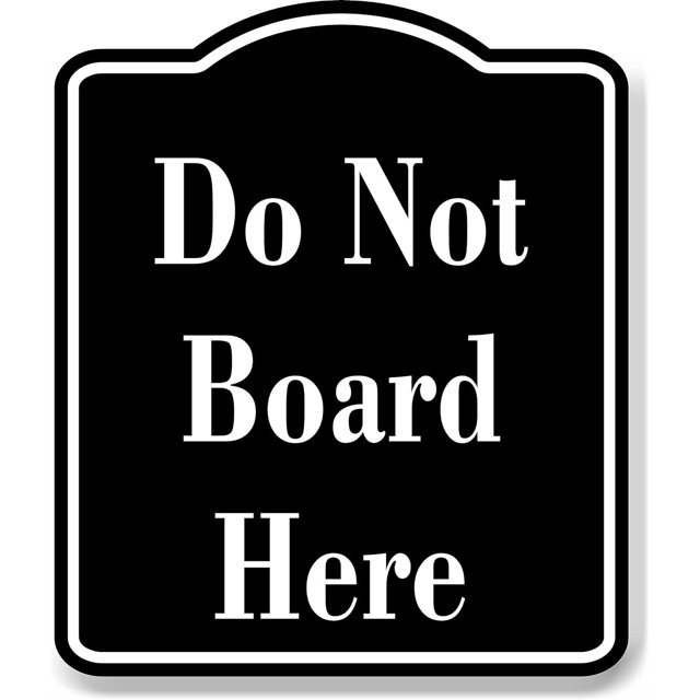 Do Not Board Here BLACK Aluminum Composite Sign, 8.5"x10" - Walmart.com