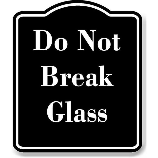 Do Not Break Glass Black Aluminum Composite Sign 15x18