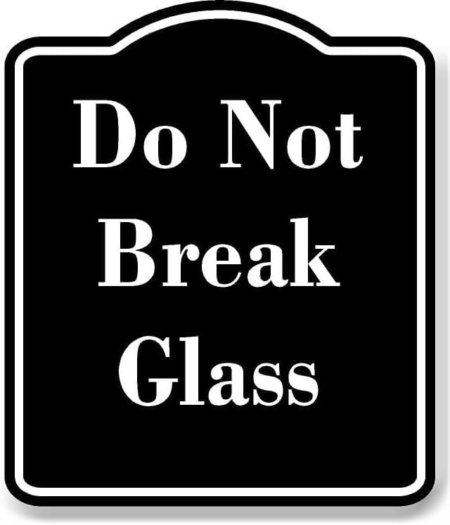 Do Not Break Glass BLACK Aluminum Composite Sign 8.5''x10'' - Walmart.com