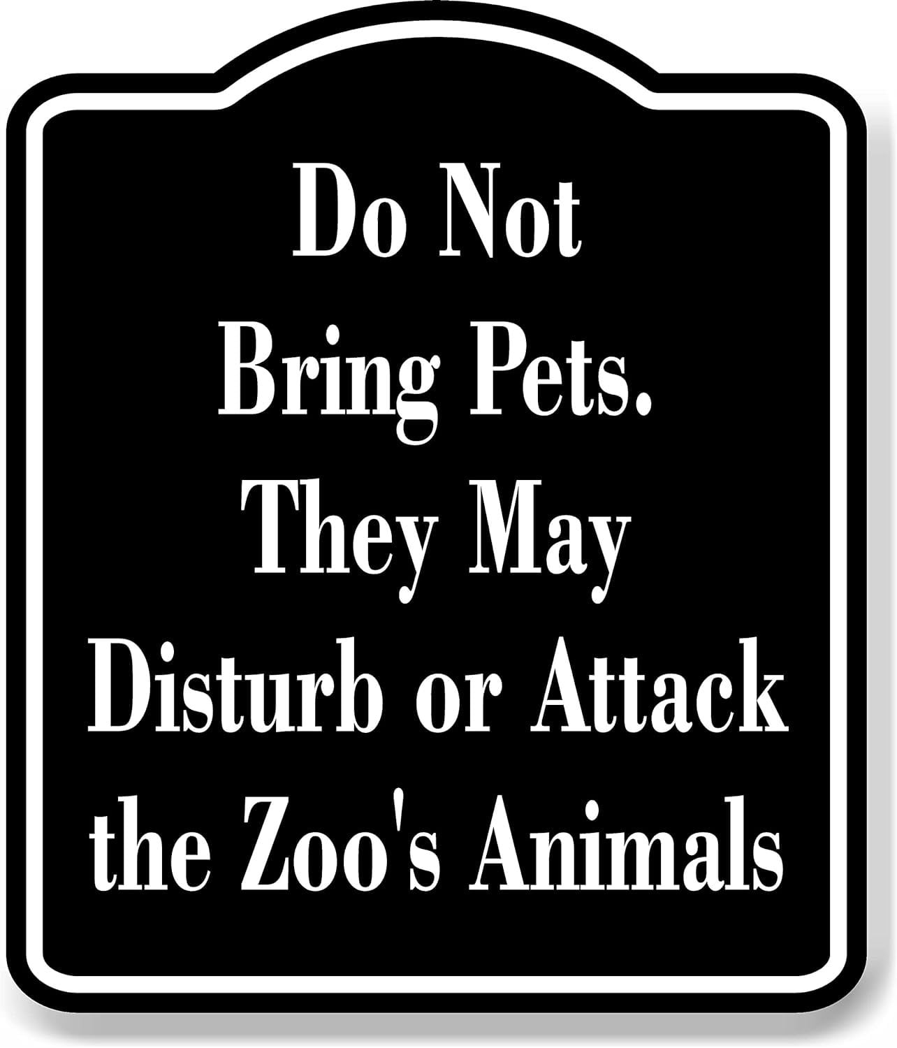 Do Not Bring Pets. they may disturb animals zoo black Aluminum ...