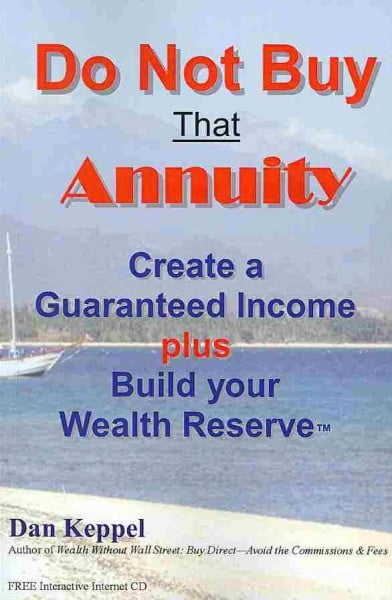 Do Not Buy that Annuity : Create a Guaranteed Income plus Build your ...
