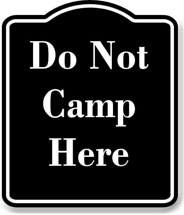 Do Not Camp Here BLACK Aluminum Composite Sign 20''x24'' - Walmart.com