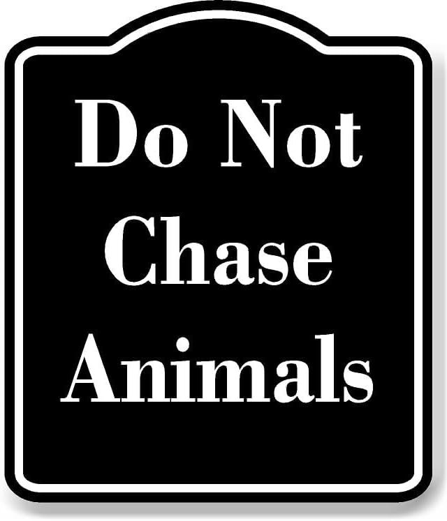 Do Not Chase Animals BLACK Aluminum Composite Sign 15''x18'' - Walmart.com