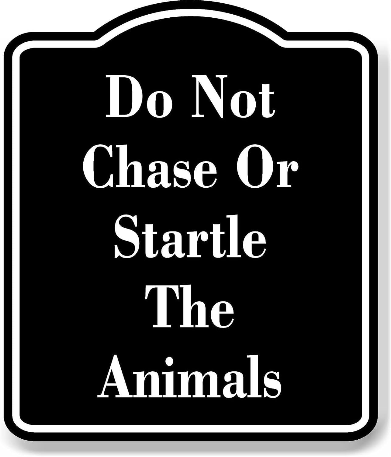 Do Not Chase Or Startle The Animals BLACK Aluminium Composite Sign 8.5 ...