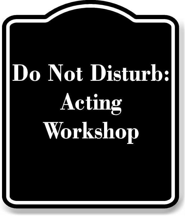 Do Not Disturb Acting Workshop BLACK Aluminum Composite Sign 20''x24 ...