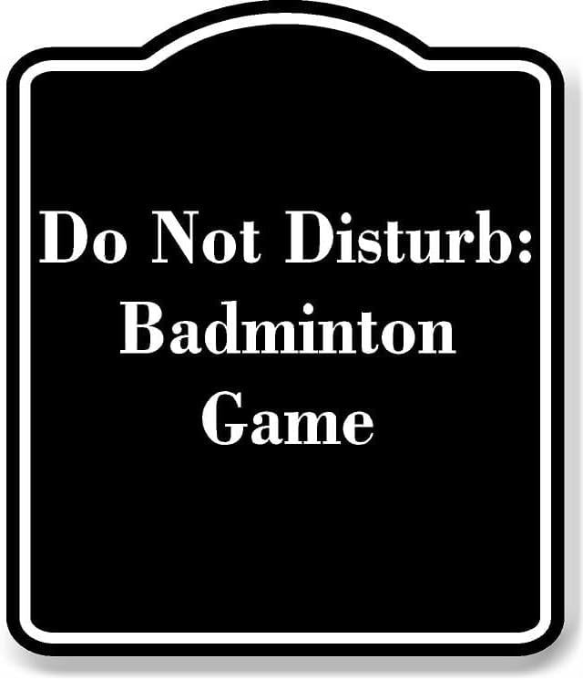 Do Not Disturb Badminton Game BLACK Aluminum Composite Sign 8.5''x10 ...