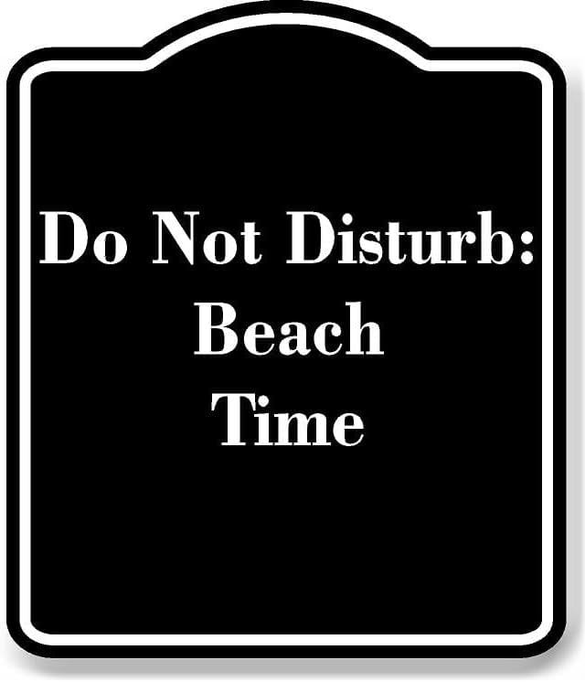 Do Not Disturb Beach Time BLACK Aluminum Composite Sign 15''x18 ...